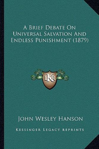 Brief Debate on Universal Salvation and Endless Punishment by John ...