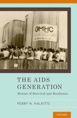 The AIDS Generation: Stories of Survival and Resilience by Perry N ...