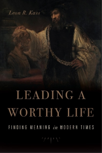 Leon R. Kass Leading a Worthy Life (Poche) 9781641770989 | eBay