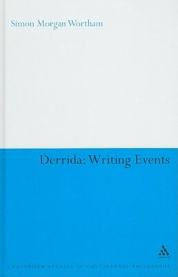 Derrida: Writing Events by Simon Morgan Wortham: New 9781847062475| eBay