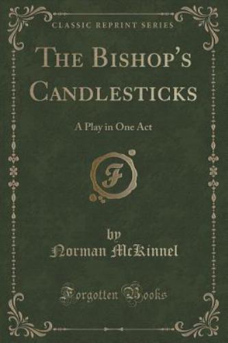 Bishop's Candlesticks : A Play in One Act (Classic Reprint) by Norman ...