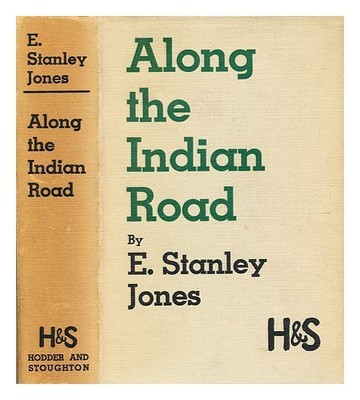 JONES, E. STANLEY (1884-1973) Lungo la strada indiana / di E. Stanley ...