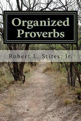 Organized Proverbs : Contrasts in Wisdom from the Holy Bible by Robert ...