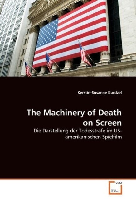The Machinery of Death on Screen von Kerstin-Susanne Kurdzel (2013 ...