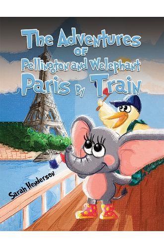 Sarah Henderson The Adventures of Pellington and Welephant - Paris B ...