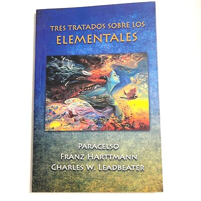 Tres Tratados Sobre Los Elementales by Paracelso Franz Harttmann ...