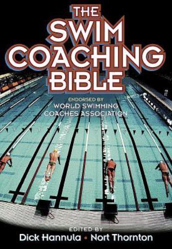 Swim Coaching Bible, Volume I by Dick Hannula and Nort Thornton (2001 ...