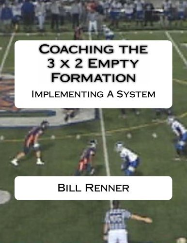 Coaching the 3 x 2 Empty Formation, Renner 9781494759278 Fast Free ...