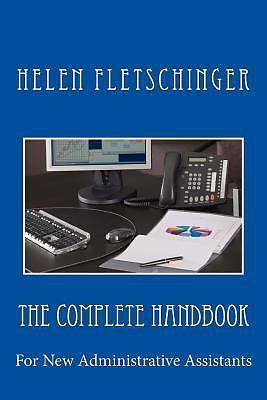 Complete Handbook : For New Administrative Assistants by Helen ...