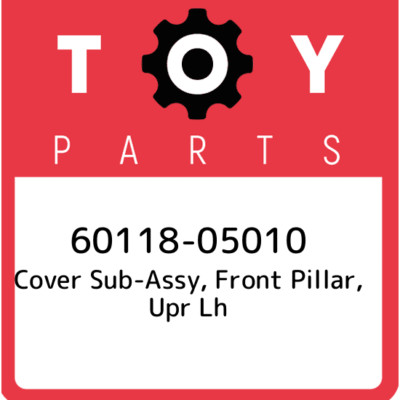 60118-05010 Toyota Cover sub-assy, front pillar, upr lh 6011805010, New ...