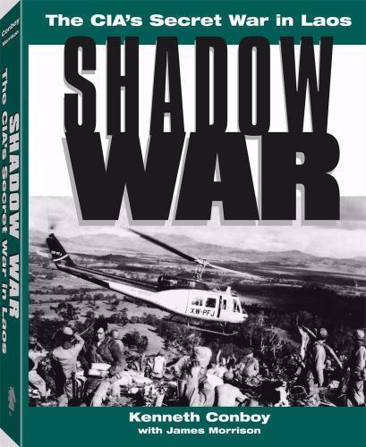 Shadow War : The CIA’s Secret War in Laos by Kenneth Conboy (1995 ...