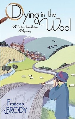Dying In The Wool: Book 1 in the Kate Shackleton mysteries, Frances ...