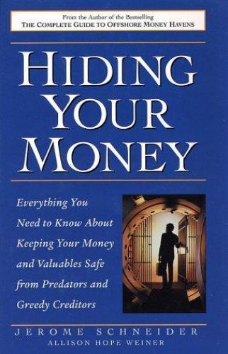 Hiding Your Money: Everything You Need to Know about Keeping Your Money ...