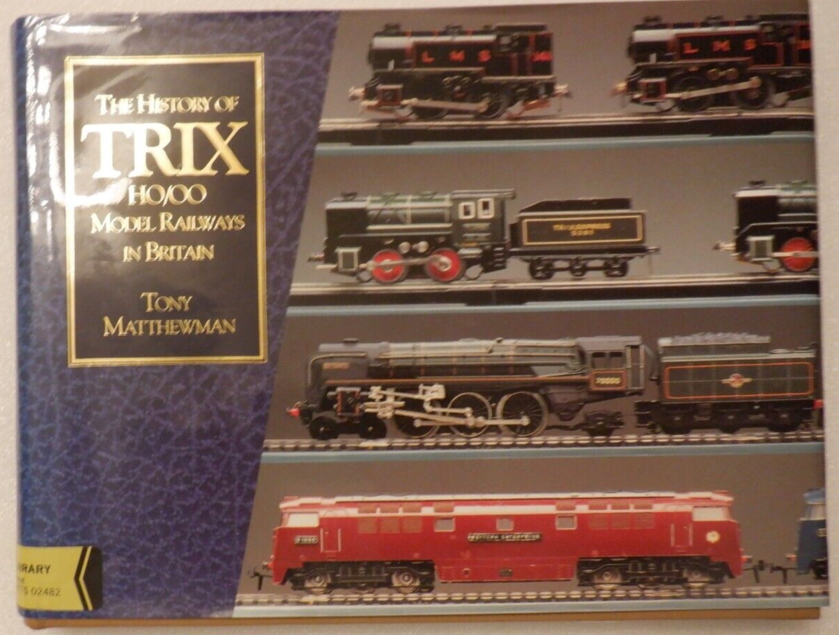 THE HISTORY OF TRIX HO/OO MODEL RAILWAYS IN BRITAIN By Tony Matthewman ...