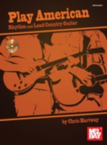 Play American : Rhythm and Lead Country Guitar by Christopher Hartway ...