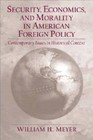 Security, Economics, and Morality in American Foreign Policy ...