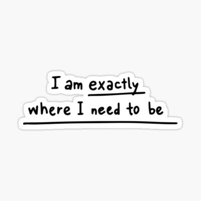 I am Exactly Where I need to Be Life Quotes Inspiring Love Vinyl Decal ...