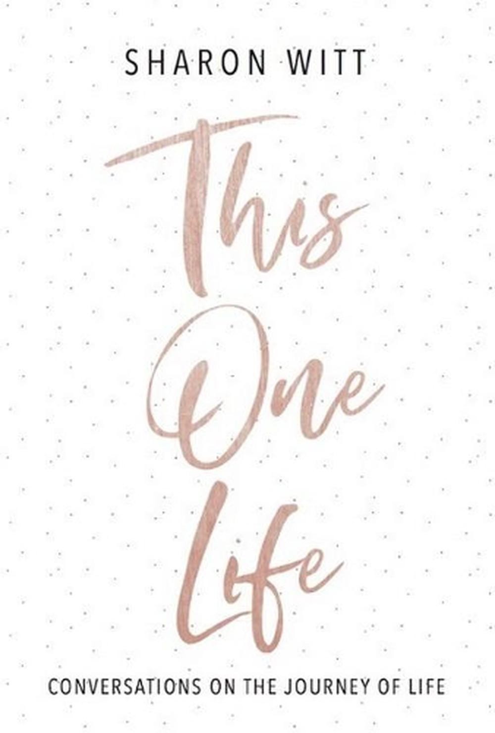 The One Life: Coversations on the Journey of Life by Sharon Witt (English) Paper | eBay