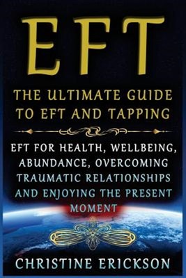 Eft : The Ultimate Guide to Eft and Tapping, Paperback by Erickson ...