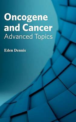 Oncogene and Cancer: Advanced Topics by Eden Dennis (Hardcover, 2015 ...