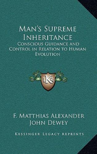 Man's Supreme Inheritance : Conscious Guidance and Control in Relation ...