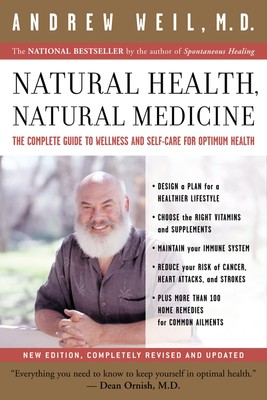 Natural Health, Natural Medicine: The Complete Guide to Wellness and ...