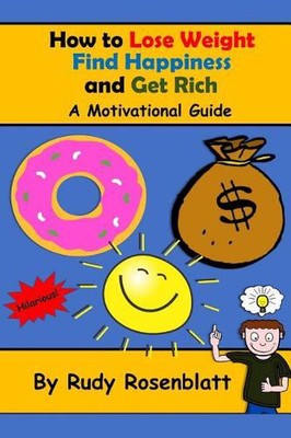 How to Lose Weight, Find Happiness, and Get Rich: A Motivational Guide ...