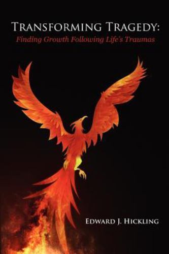 Transforming Tragedy : Finding Growth Following Life's Traumas by ...