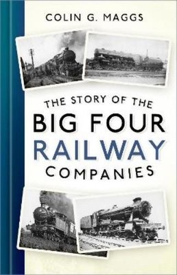 Colin G. Maggs The Story of the Big Four Railway Companies (Tascabile ...