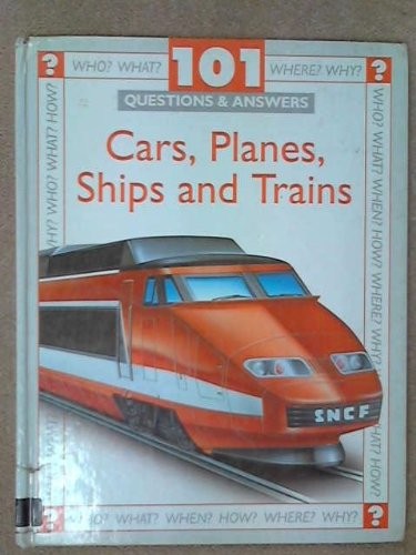 101 Questions and Answers: Cars, Planes, Ships and Trains ...