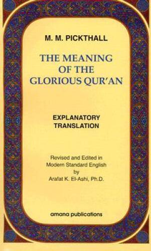 The Meaning of the Glorious Qur'an : Explanatory Translation ...