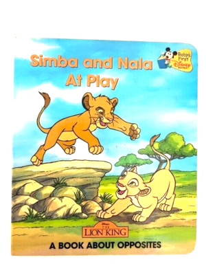 Simba and Nala At Play: A Book About Opposites (Baby's First Disney ...