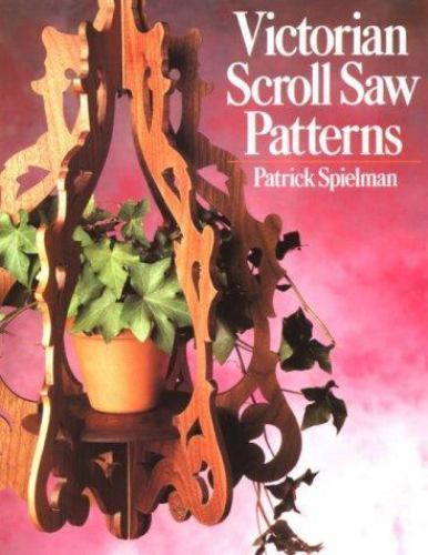 Victorian Scroll Saw Patterns by Patrick Spielman (1990, Trade ...