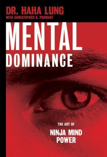 Mental Dominance : The Art of Ninja Mind Power by Christopher B ...