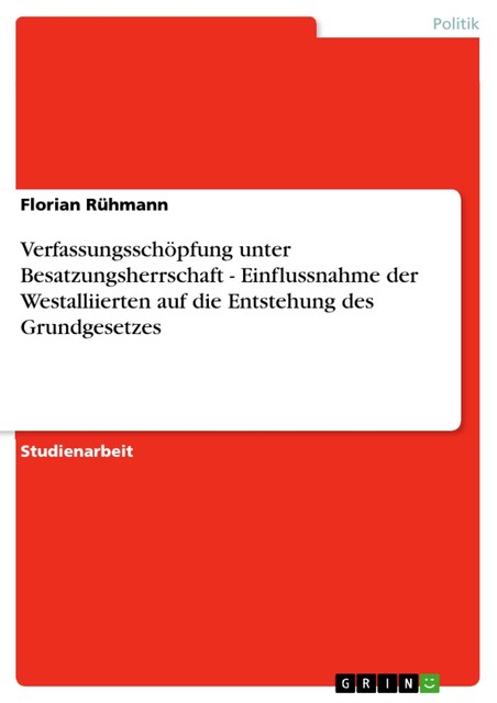 Verfassungsschöpfung unter Besatzungsherrschaft - Einflussnahme der ...
