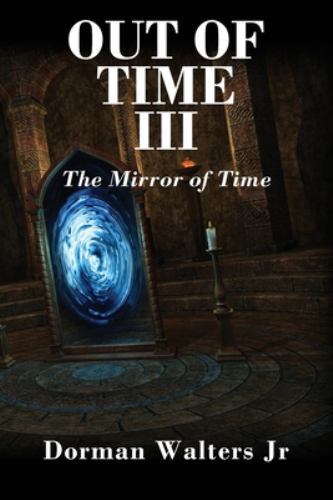 Out of Time III : The Mirror of Time by Dorman Walters Jr. (2022, Trade ...