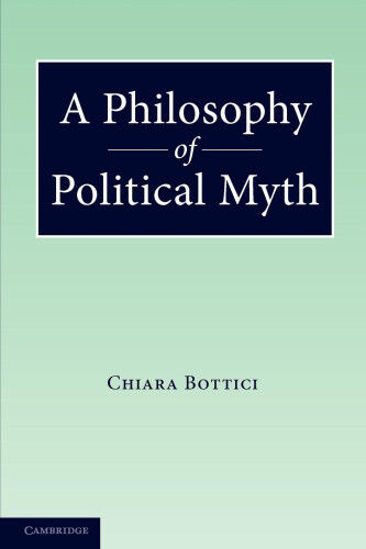 A Philosophy of Political Myth by Chiara Bottici (Paperback, 2010) for ...
