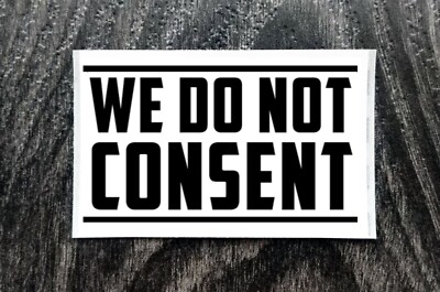 WE DO NOT CONSENT! Sticker Packs (25-1000) - Resist, Anarchy, Activist ...