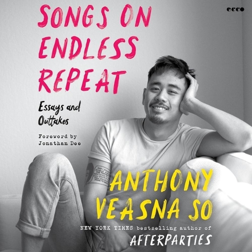Songs on Endless Repeat: Essays and Outtakes by Anthony Veasna So | eBay