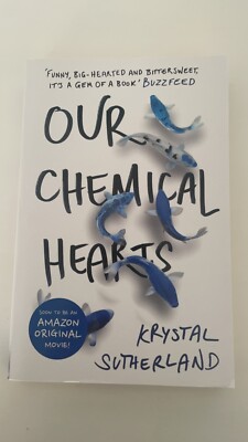 Our Chemical Hearts As Seen On Amazon Prime By Krystal Sutherland
