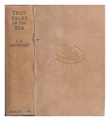 Lockhart, John Gilbert (1891 True Tales Of The Sea / Von J.G Lockhart ...