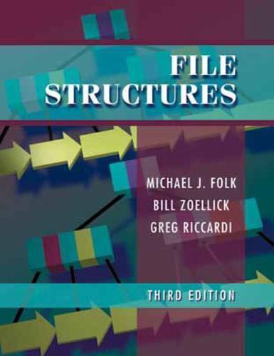 File Structures by Greg Riccardi, Michael J. Folk and Bill Zoellick ...