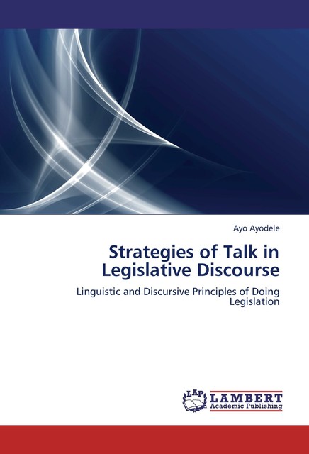 Strategies of Talk in Legislative Discourse von Ayo Ayodele (2012 ...
