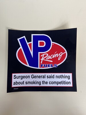 VP Racing Fuels decal - Smoking The Competition Surgeons general ...