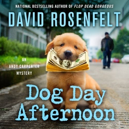 Dog Day Afternoon : An Andy Carpenter Mystery by David Rosenfelt (2024 ...