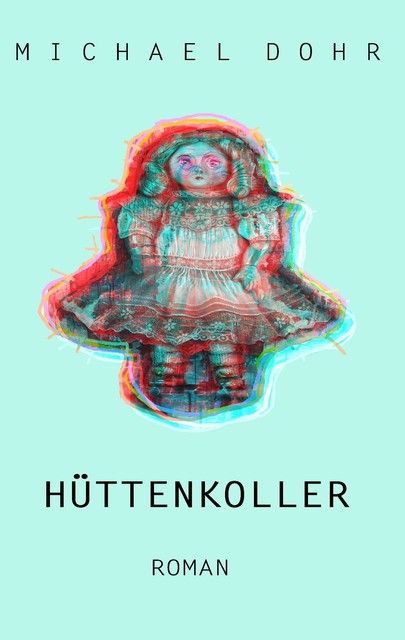 Hüttenkoller von Michael Dohr (2017, Gebundene Ausgabe) online kaufen ...