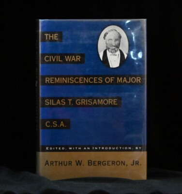 The Civil War Reminiscences of Major Silas T. Grisamore, C. S. A. | eBay