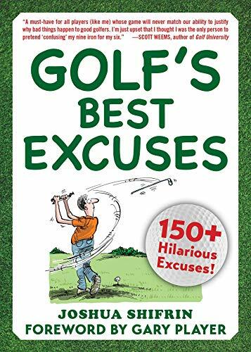 Golf's Best Excuses: 150 Hilarious Excuses Every G by Shifrin, Joshua ...