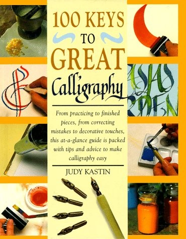 100 Keys to Great Calligraphy by Kastin 9780891347521| eBay