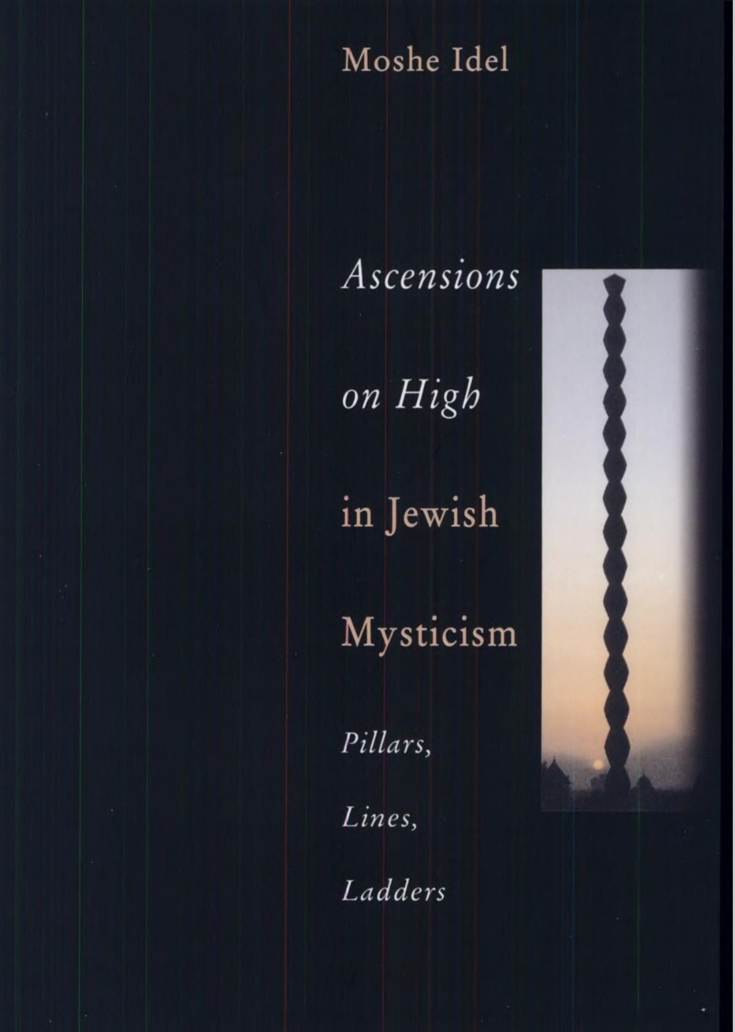 Ascensions On High In Jewish Mysticism: Pillars, Lines, Ladders, HB ...